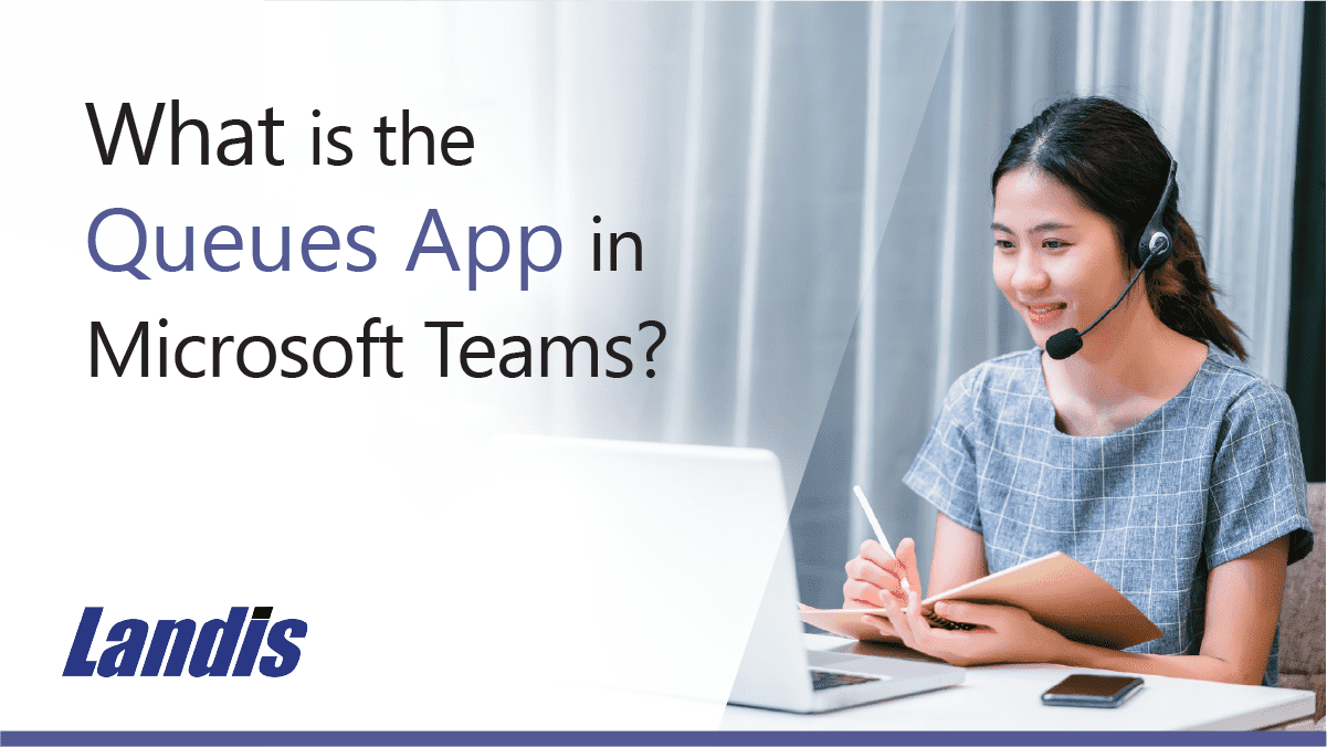 What is the Queues app in Microsoft Teams? What is the Queues app in Microsoft Teams?